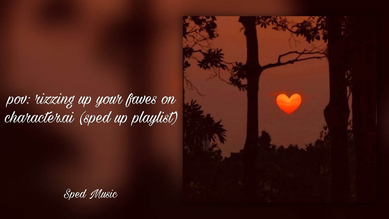 pov: rizzing up your faves on character.ai (sped up playlist) - YouTube