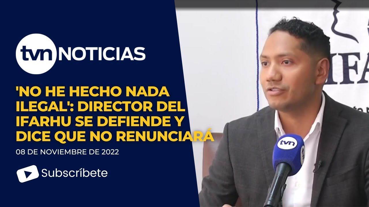 'No he hecho nada ilegal': Director del Ifarhu se defiende y dice que ...