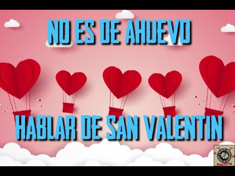 Episodio 21| No es de ahuevo hablar de San valentín - YouTube