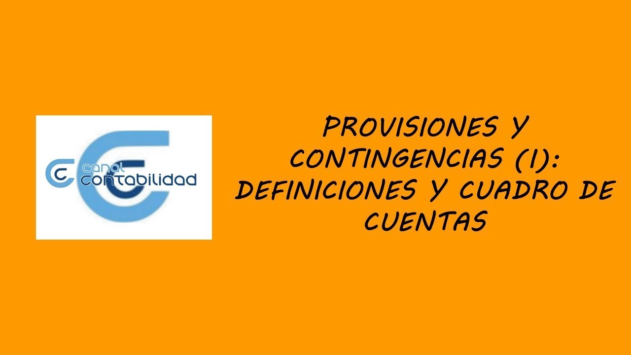PROVISIONES Y CONTINGENCIAS (I): DEFINICIONES Y CUADRO DE CUENTAS - YouTube