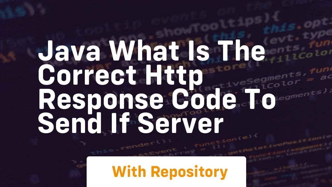 java what is the correct http response code to send if server - YouTube