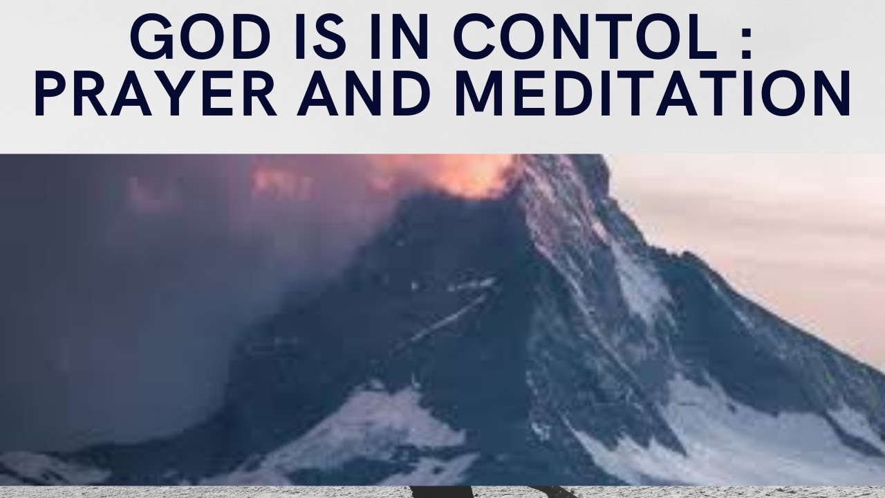 GOD IS DEFINITELY IN CONTROL-PRAYER AND MEDITATION PRAYERMOVES CHANNEL ...