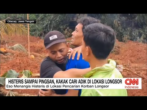 Histeris sampai Pingsan, Kakak Cari Adik di Lokasi Longsor