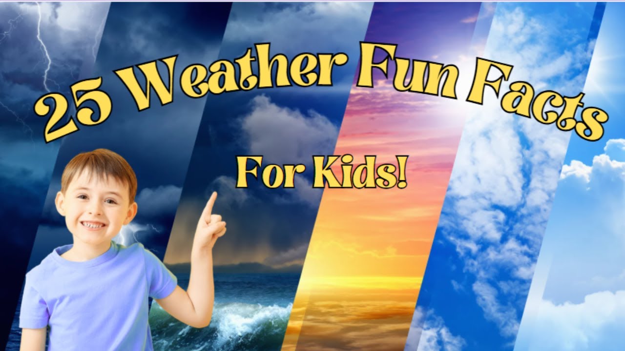 25 Weather Fun Facts For Kids | Weather for Kids! - YouTube