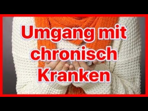 Wie soll man mit chronisch kranken Menschen im Umfeld umgehen? - YouTube