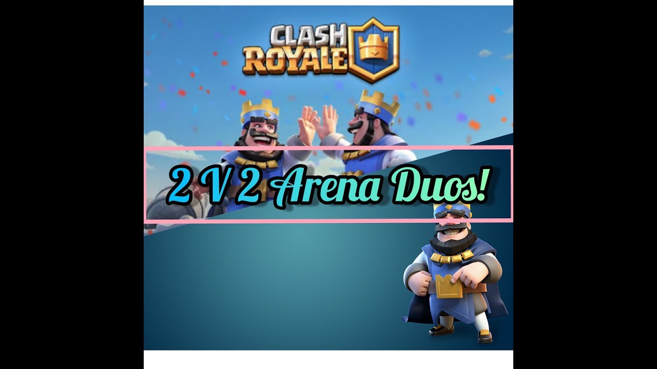 2v2 Arena Duos! - (Clash Royal Gameplay) - YouTube