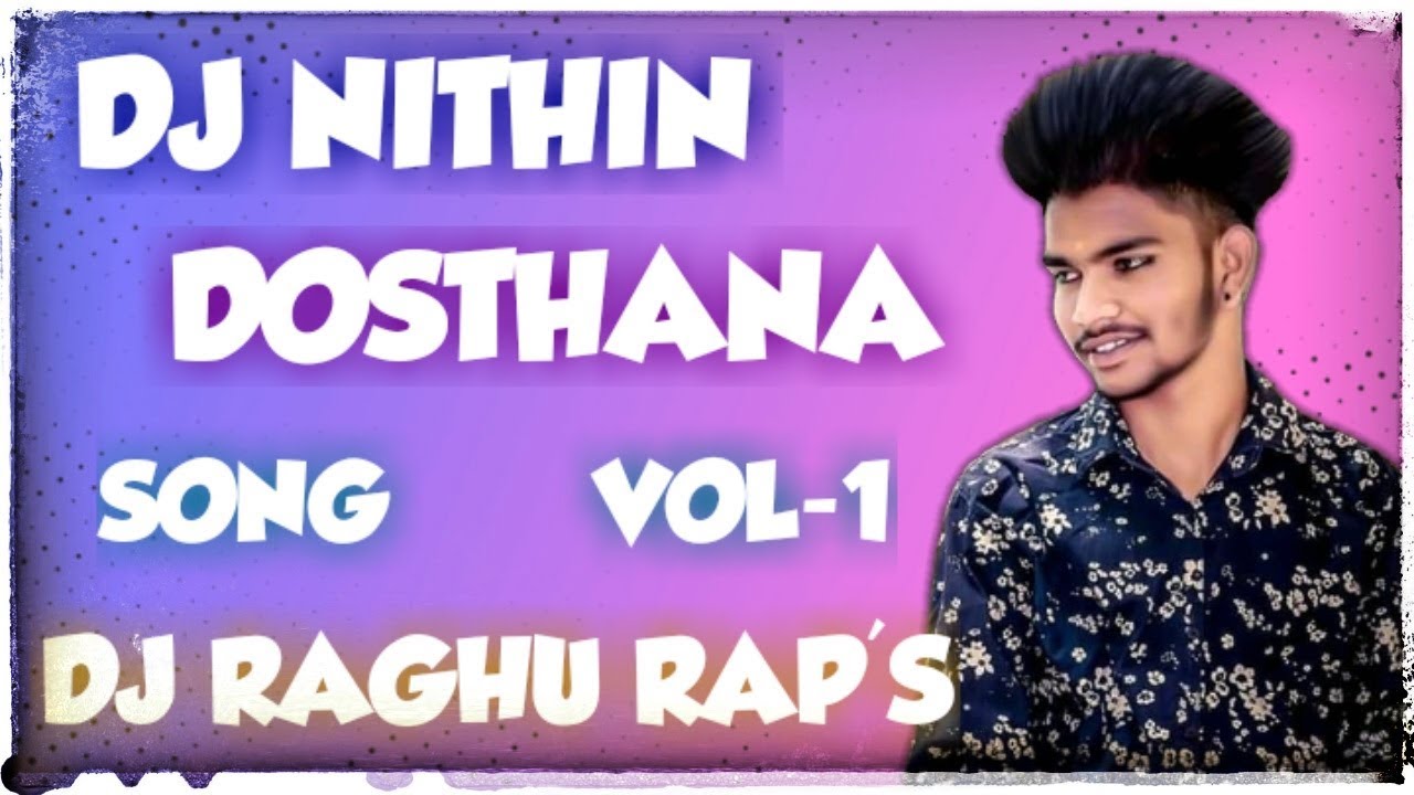 DJ NITHIN DOSTHANA VOL-1 || DJ RAGHU RAP'S || - YouTube