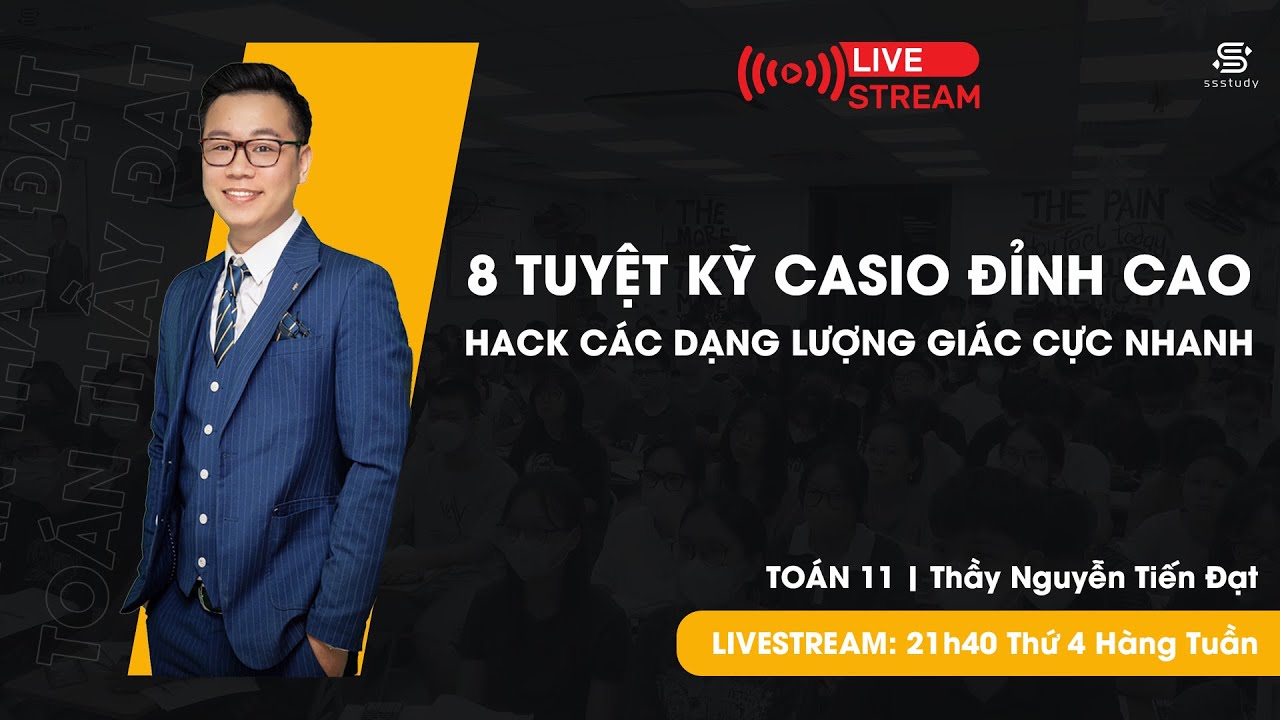 [TOÁN 11] 8 TUYỆT KỸ CASIO HACK LƯỢNG GIÁC | Thầy Nguyễn Tiến Đạt - YouTube