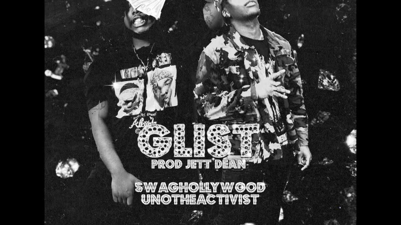 Swaghollywood - Glist Ft. Unotheactivist (Prod. Jett Dean) - YouTube