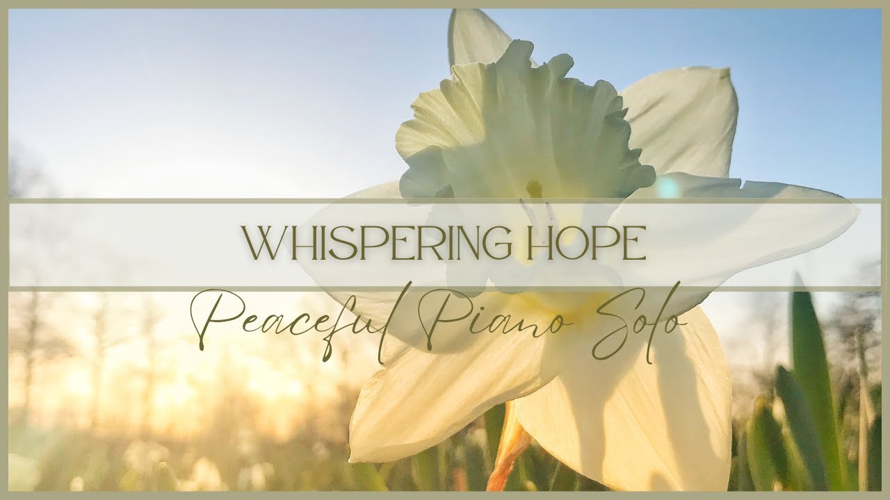 Whispering Hope - Peaceful Piano Hymn With Lyrics - YouTube