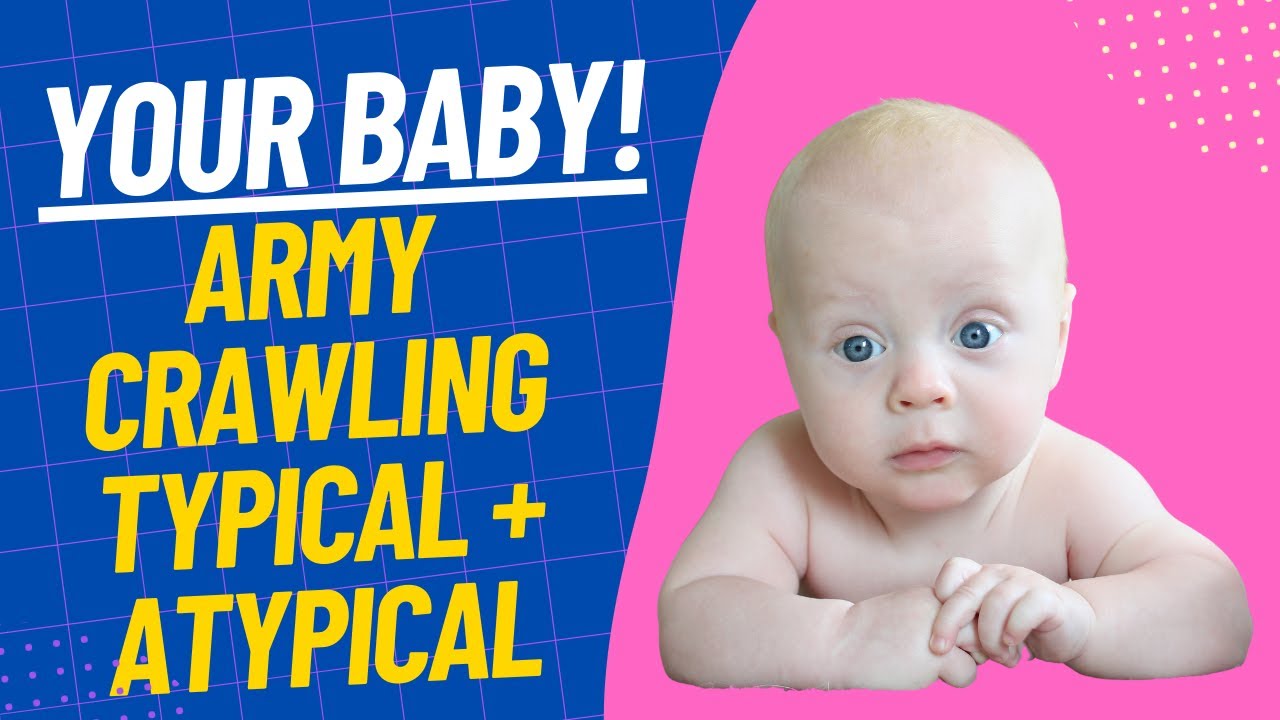 Typical vs. Atypical Development Baby - Is Army Crawling OK? Or Does My ...
