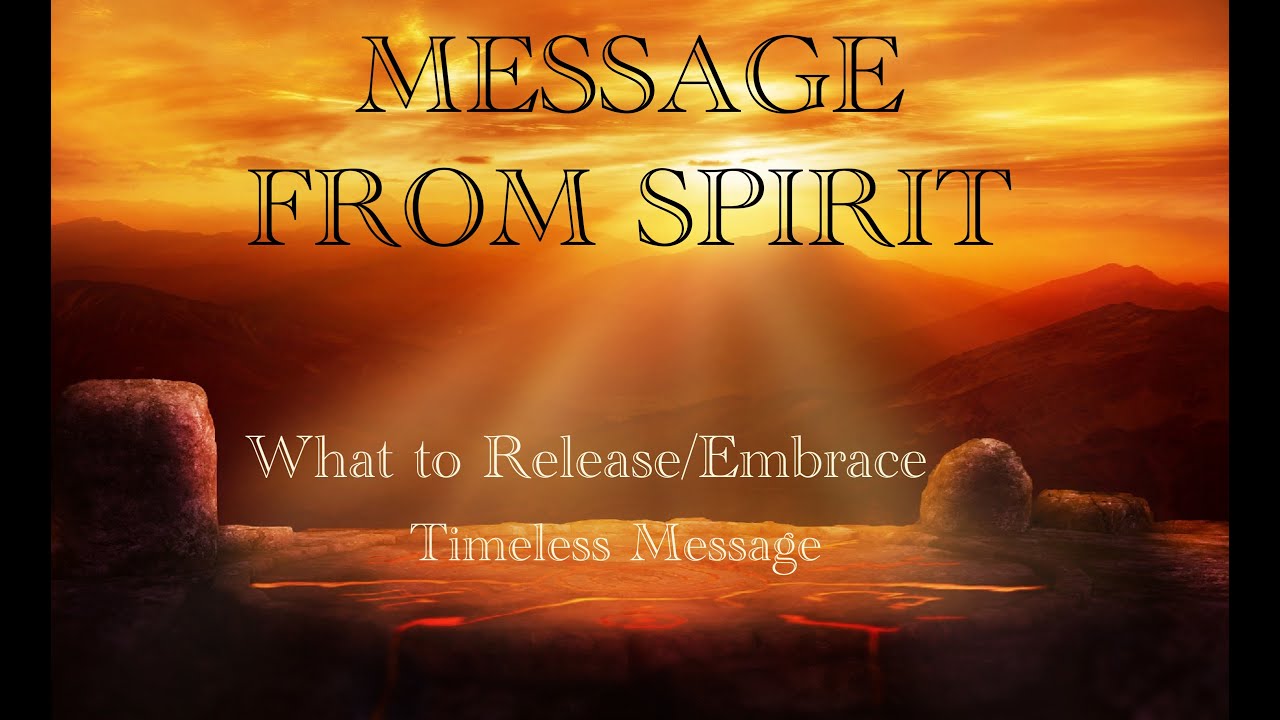 MESSAGE FROM SPIRIT - Timeless reading for you to help release old ...