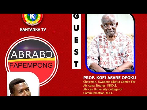 FULL EPISODE OF PROF. KOFI ASARE OPOKU ON ABRABƆ FAPEMPONG: THE ESSENCE ...
