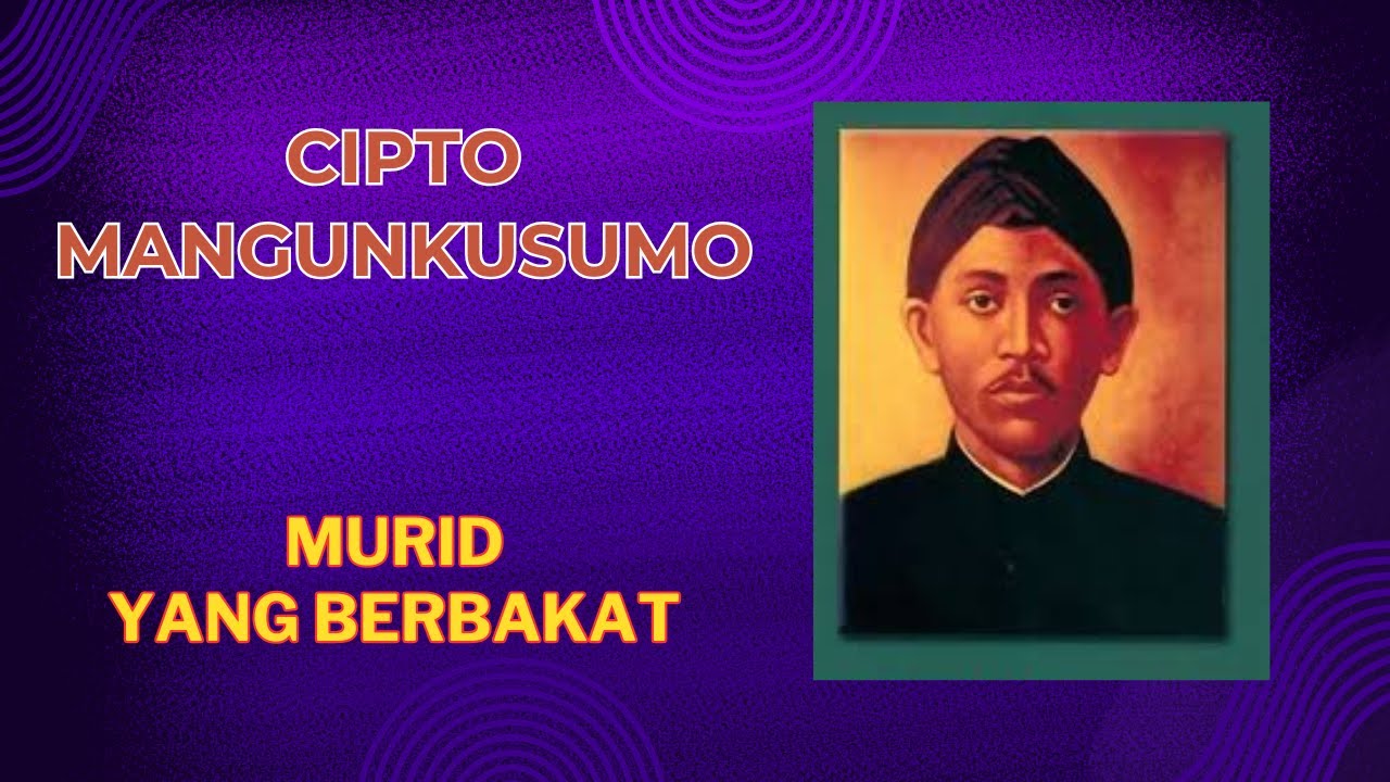 BIOGRAFI CIPTO MANGUNKUSUMO | Pahlawan Nasional Indonesia - YouTube