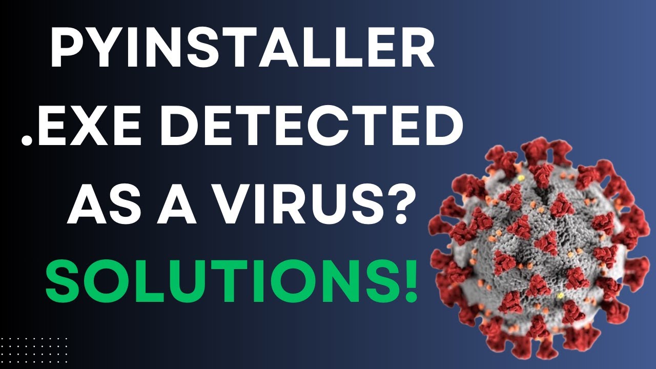 Pyinstaller Exe Detected As Virus How To Fix Youtube