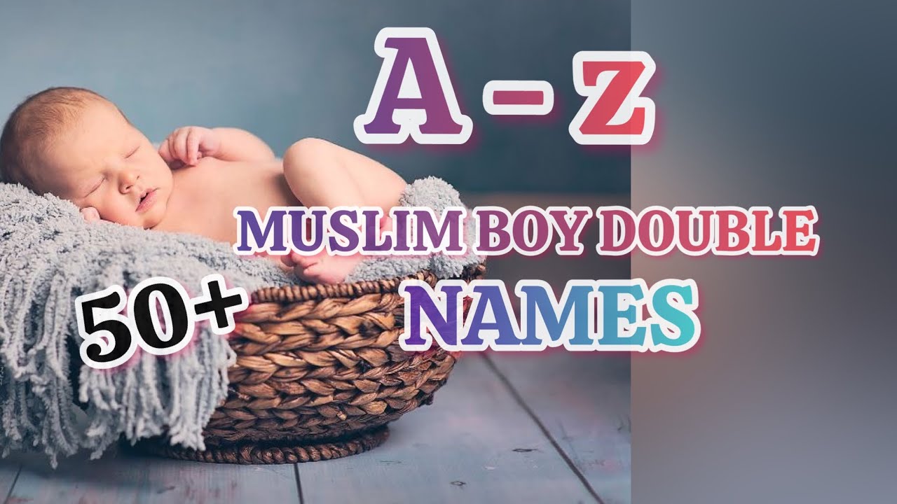50+ TRENDING MUSLIM BOY A-Z Double NAMES With MEANING - YouTube