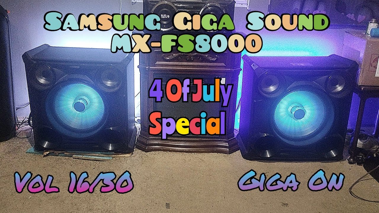 Samsung Giga Sound MX-FS8000 Vol 16/30 Giga On (🎆4 Of July Special🎇 ...