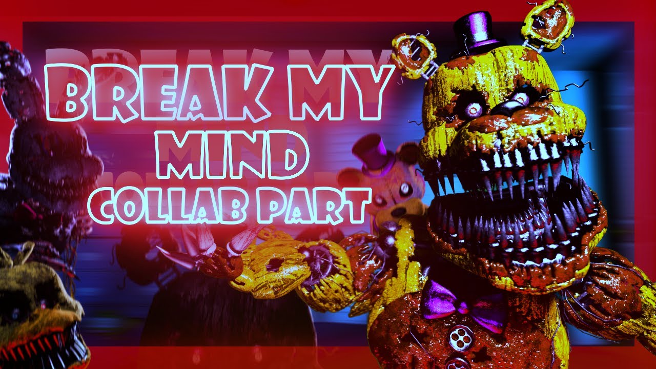 FNAF / COLLAB PART - BREAK MY MIND PART FOR @Mx.Blender - YouTube