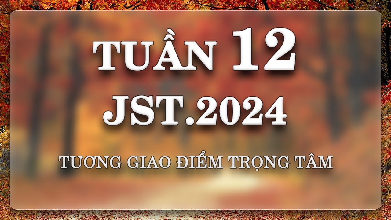 Tuần 12 - JST.2024 - YouTube