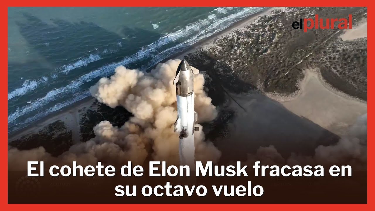 La nave Starship de Elon Musk fracasa en su octavo vuelo y termina ...