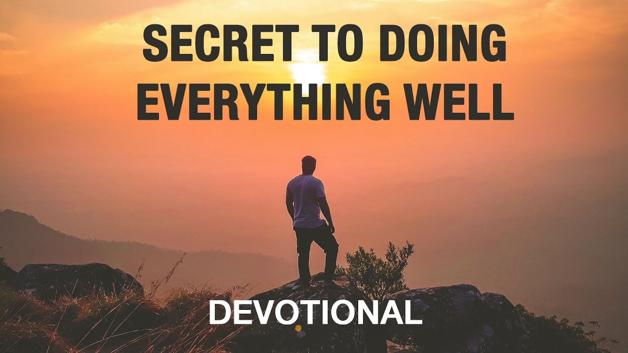 Here’s the Secret to Doing Everything Well - Devotional - YouTube