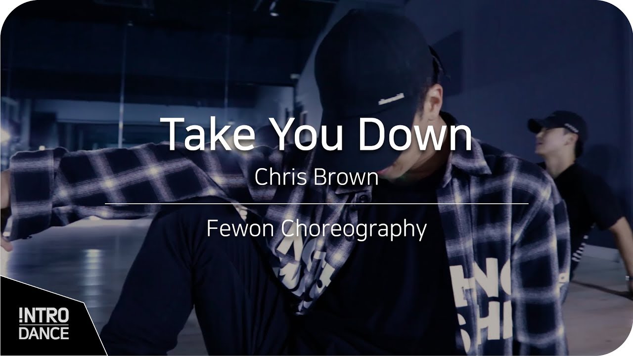 Take You Down - Chris Brown | Fewon Choreography | INTRO Dance Music ...