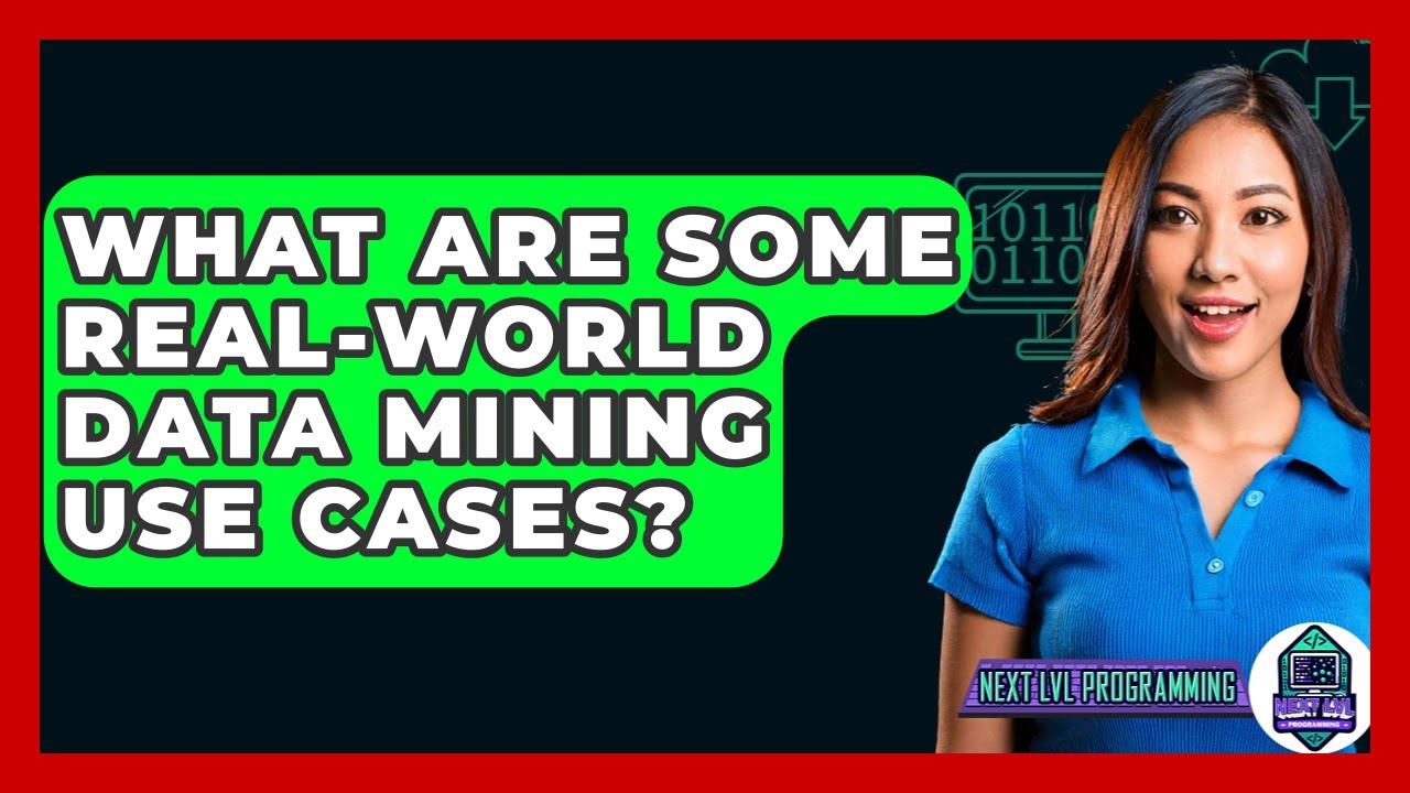 What Are Some Real-world Data Mining Use Cases? - Next LVL Programming ...