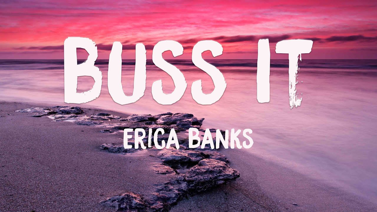 Buss It - Erica Banks - {Lyrics Video}🦗 - YouTube