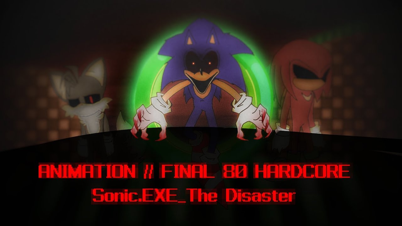 ANIMATION // FINAL 80 HARDCORE // Sonic.EXE_The Disaster - YouTube