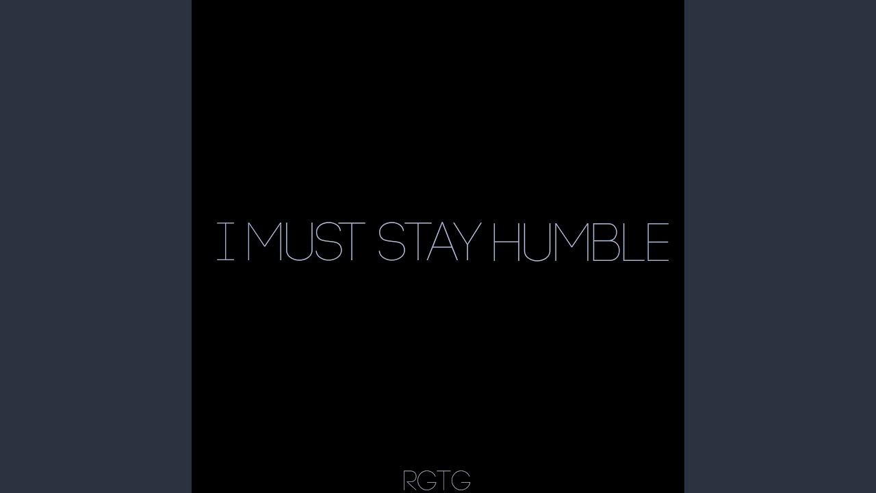 I Must Stay Humble - YouTube