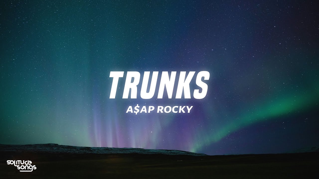 A$AP Rocky - Trunks (Lyrics) - YouTube