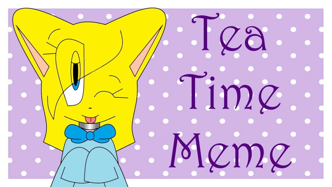 Tea Time | Meme - YouTube