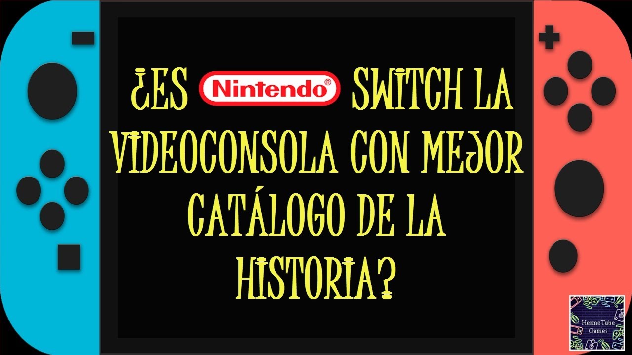 Nintendo SWITCH es posiblemente la VIDEOCONSOLA con el MEJOR CATÁLOGO ...