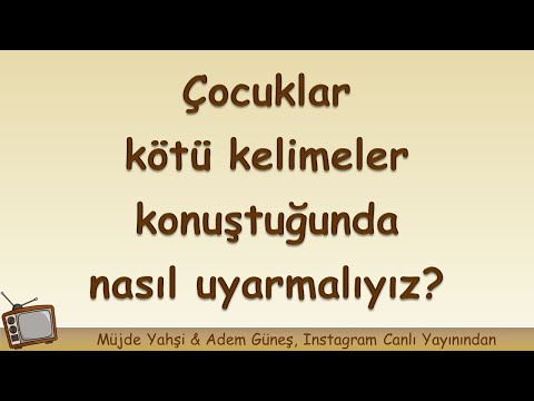 Çocuklar kötü kelimeler konuştuğunda nasıl uyarmalıyız? ▫️ Adem Güneş