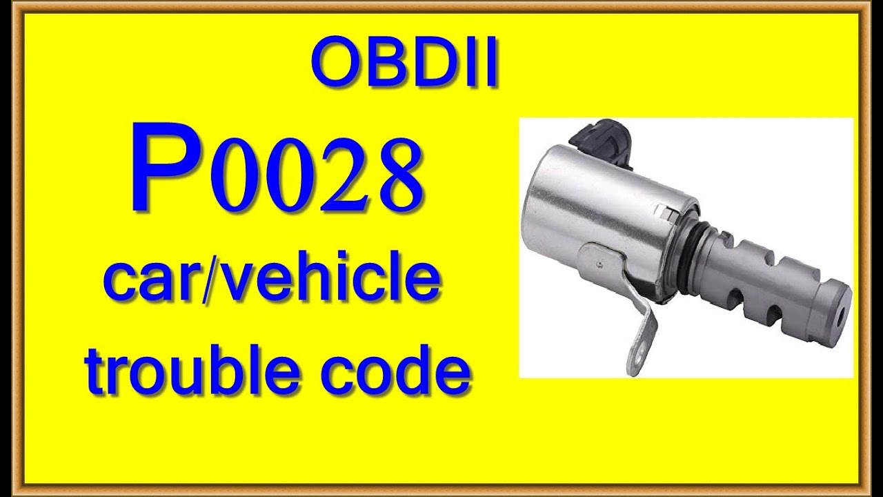 p0028 vehicle trouble code - YouTube