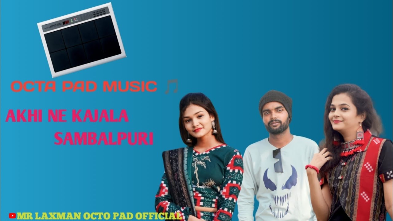 Akhi Ne Kajala || New Sambalpuri Song Octo Pad video ||Mr Laxman Octo ...