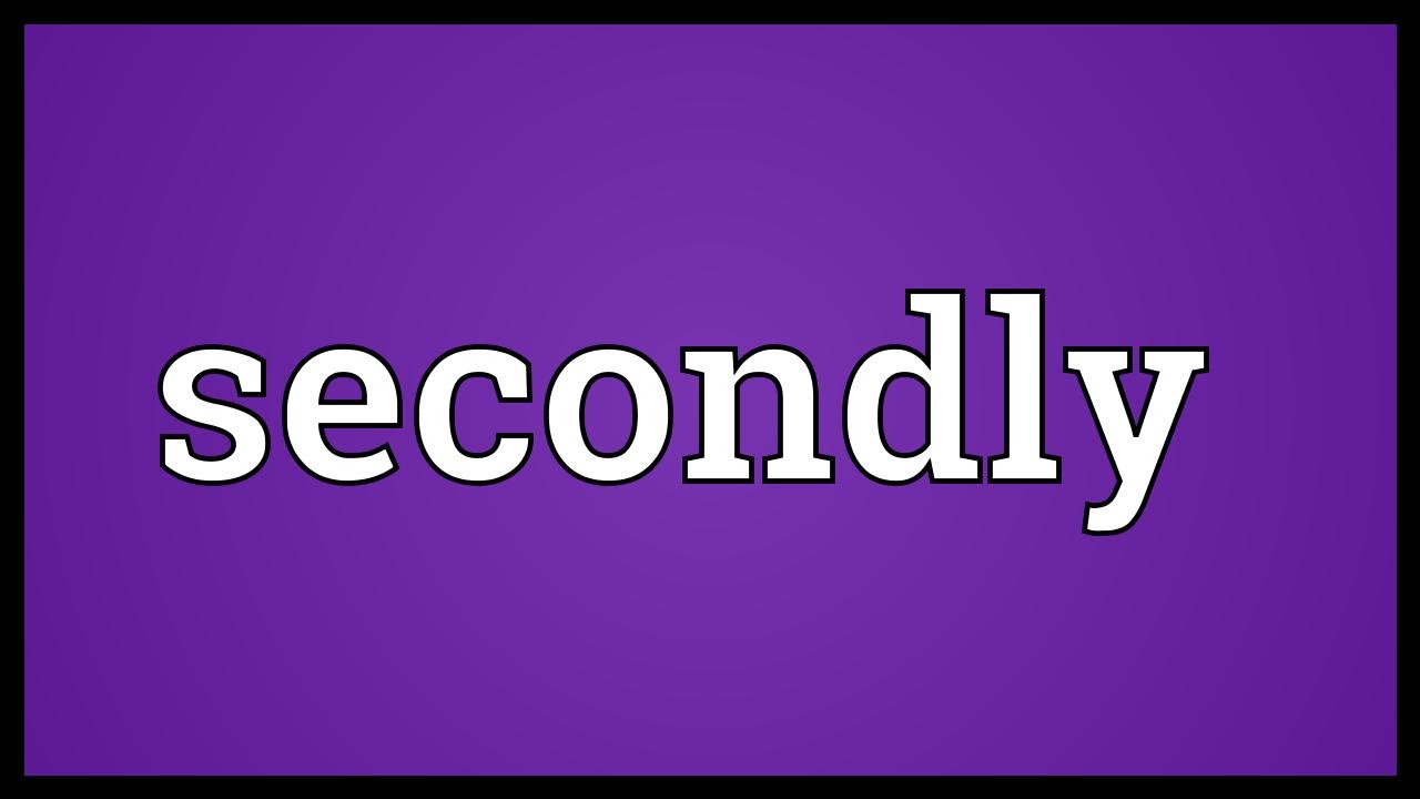 Secondly Meaning YouTube secondly-meaning-youtube