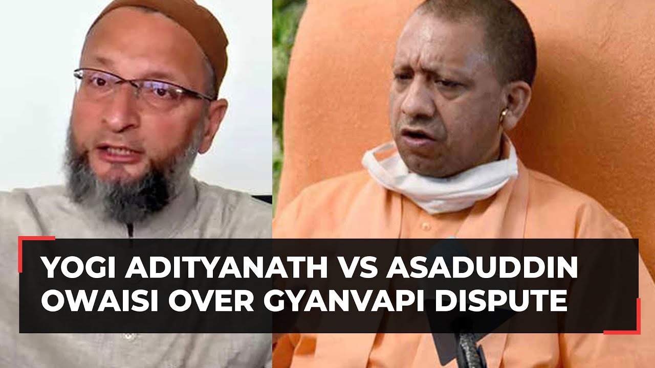 Yogi Adityanath vs Owaisi over Gyanvapi dispute - YouTube