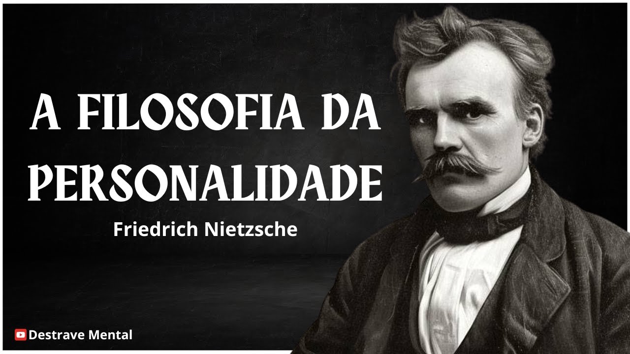 A FILOSOFIA DA PERSONALIDADE - Friedrich Nietzsche - YouTube