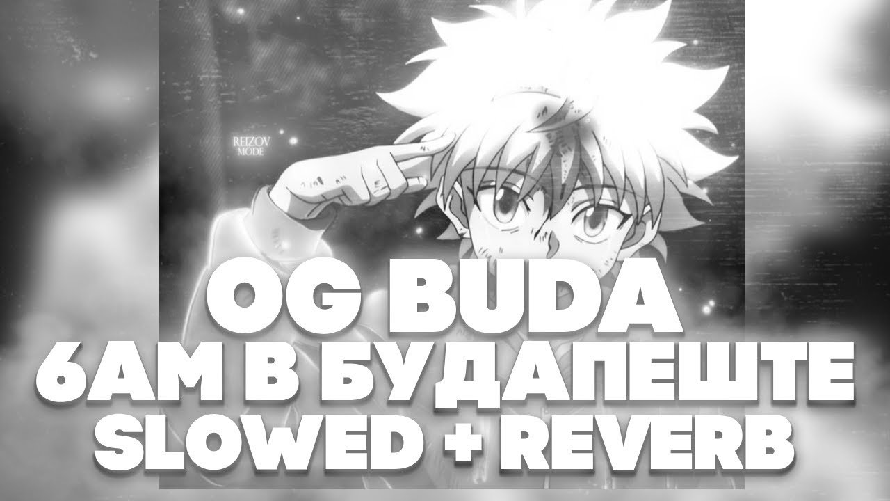 OG Buda - 6AM в Будапеште (Slowed / Reverb) [by/Weax] - YouTube
