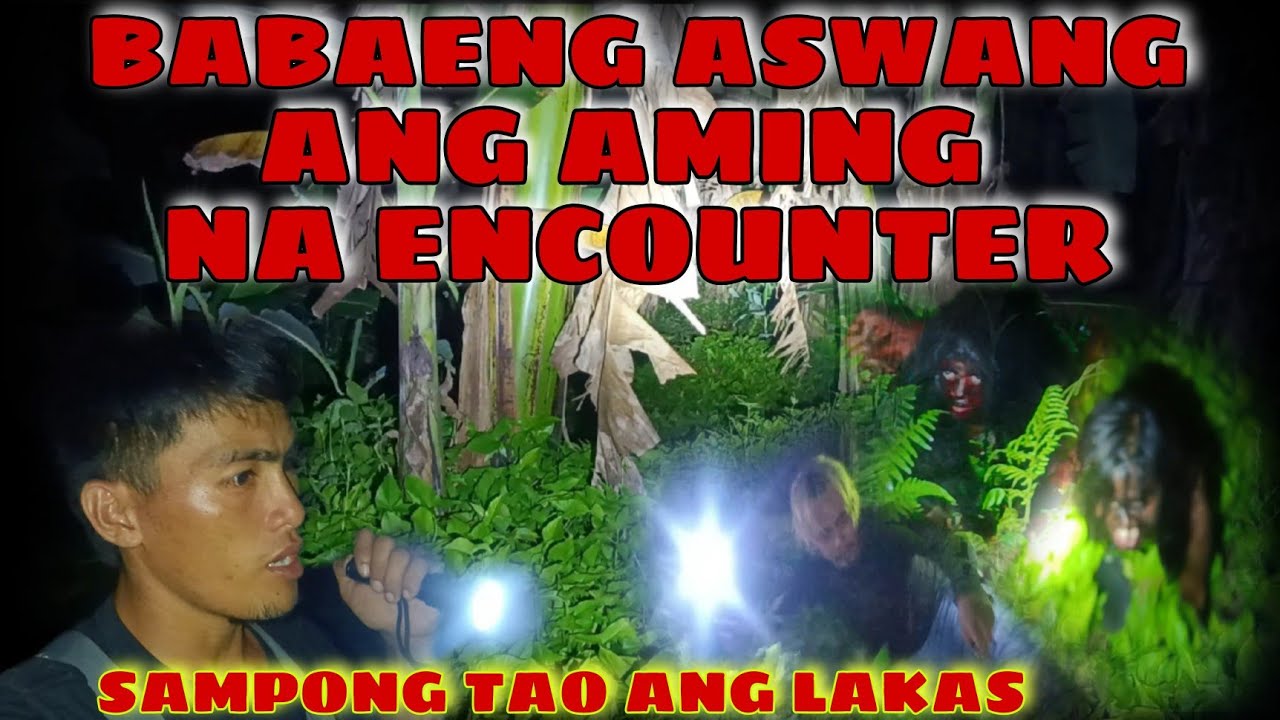 ANG BABAENG ASWANG |PHILIPPINES ASWANG ENCOUNTERS | BALBAL NA ASWANG | KUYA BADS @ALPHAGOSH0123 ...