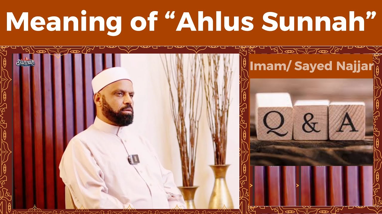 Meaning of Ahlus Sunnah - Sheikh Sayed Al-Najjar - YouTube