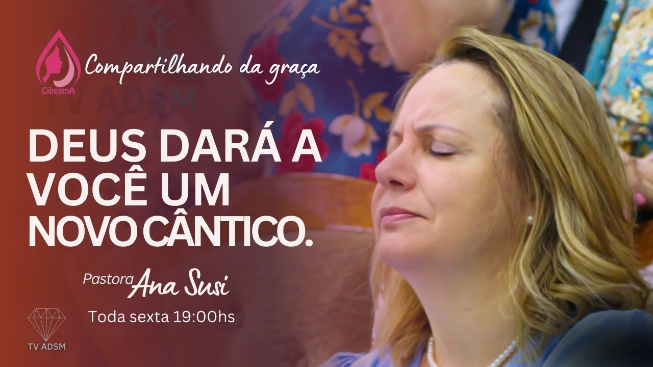 Compartilhando da Graça com a Pra. Ana Susi I Tema: Deus dará a você um ...