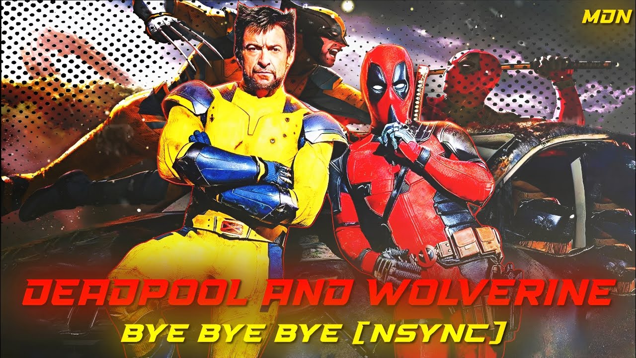 DEADPOOL & WOLVERINE - BYE BYE BYE (NSYNC) / MARVEL EDIT / MDN - YouTube