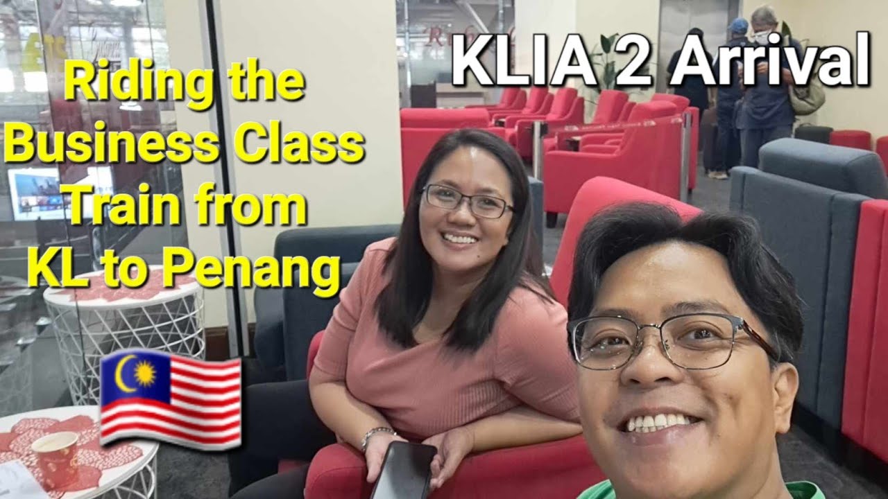 Train Ride and Train Tour 🚄 from Kuala Lumpur to Penang | ETS Business ...