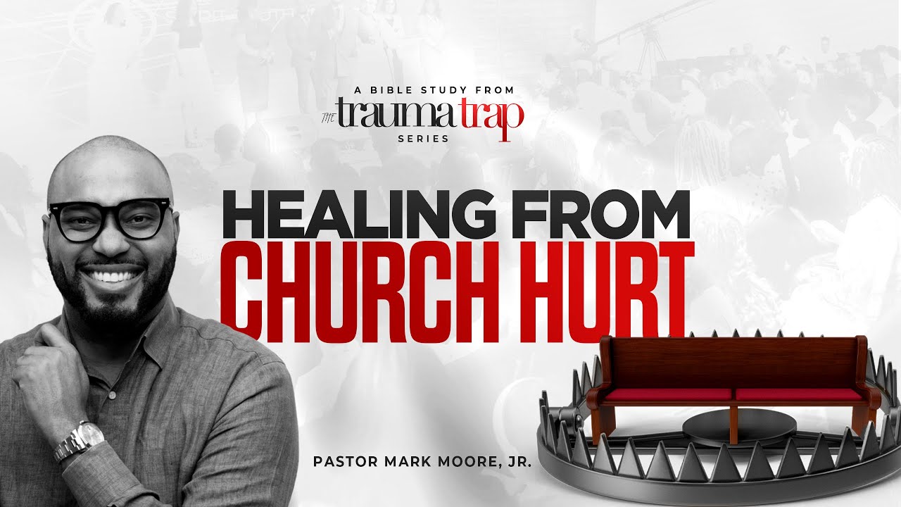 🪤 "Healing From Church Hurt" | The Trauma Trap Series | Pastor Mark ...