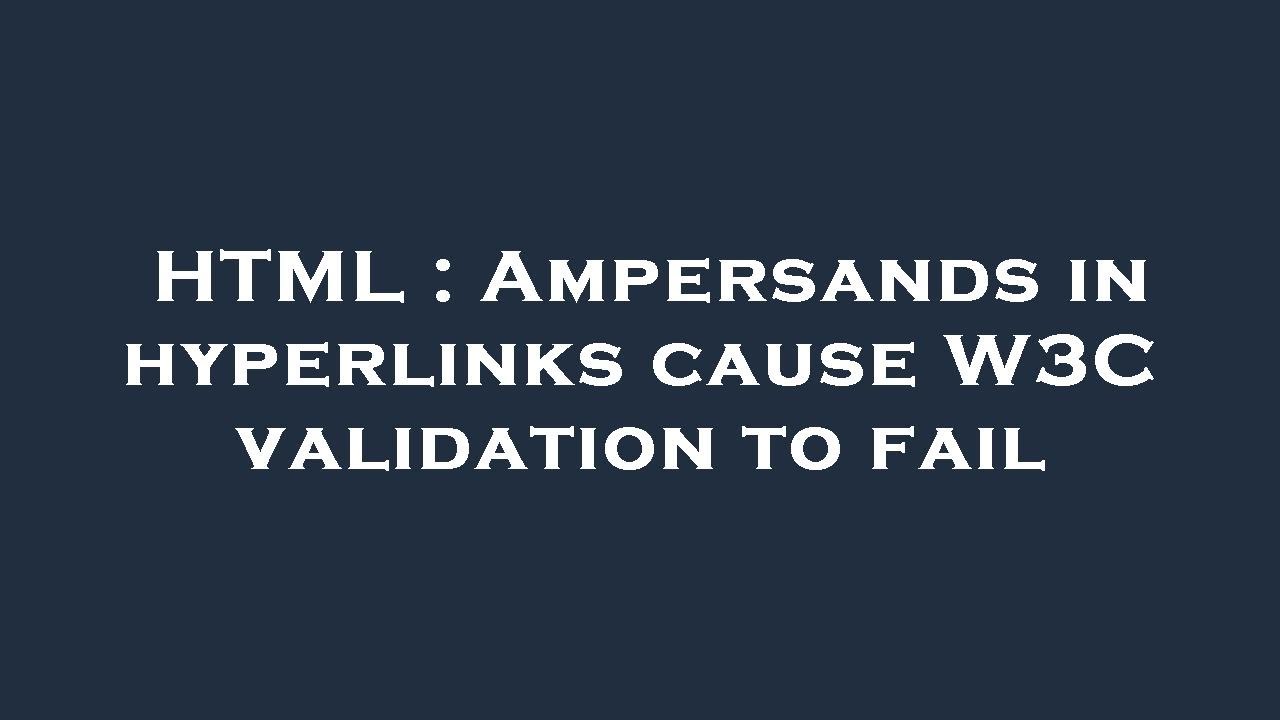 HTML : Ampersands in hyperlinks cause W3C validation to fail - YouTube