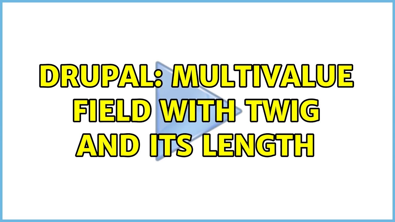 Drupal: Multivalue field with Twig and its length (2 Solutions!!) - YouTube