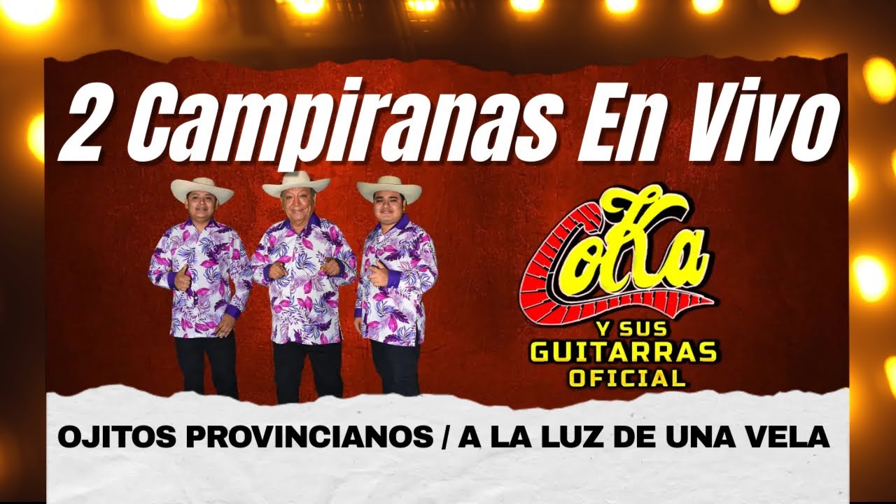 2 Campiranas En Vivo / Coka y Sus Guitarras - YouTube
