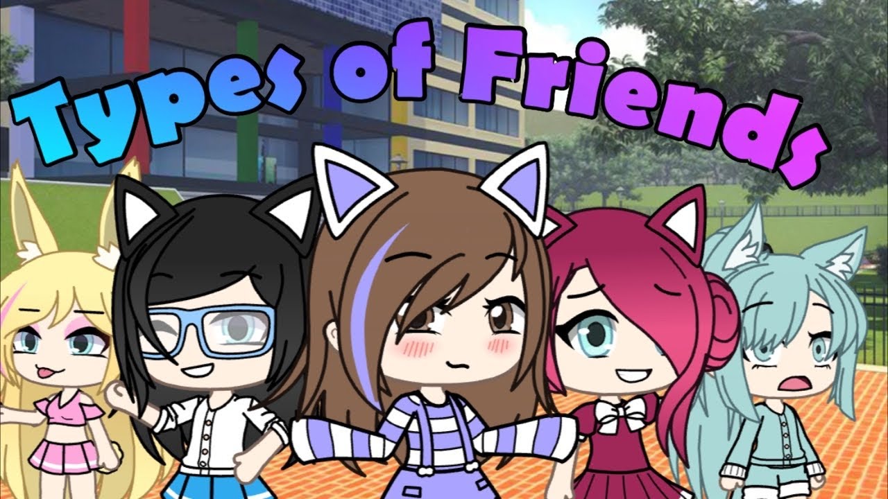 Types Of Friends | Gacha Life Mini Movie | Gacha Life | Gacha Studio ...